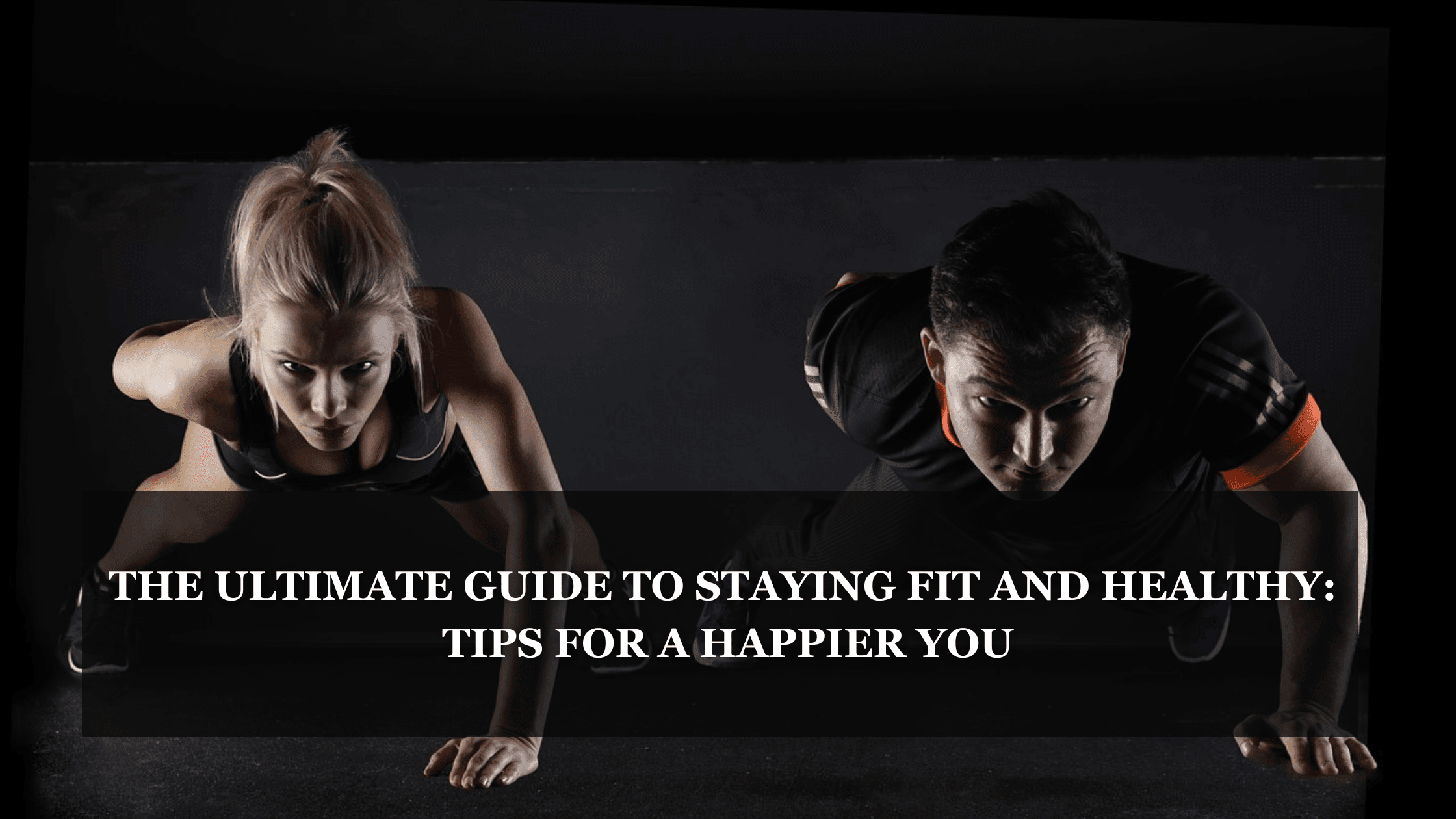 The Ultimate Guide to Staying Fit and Healthy: Tips for a Happier You ...